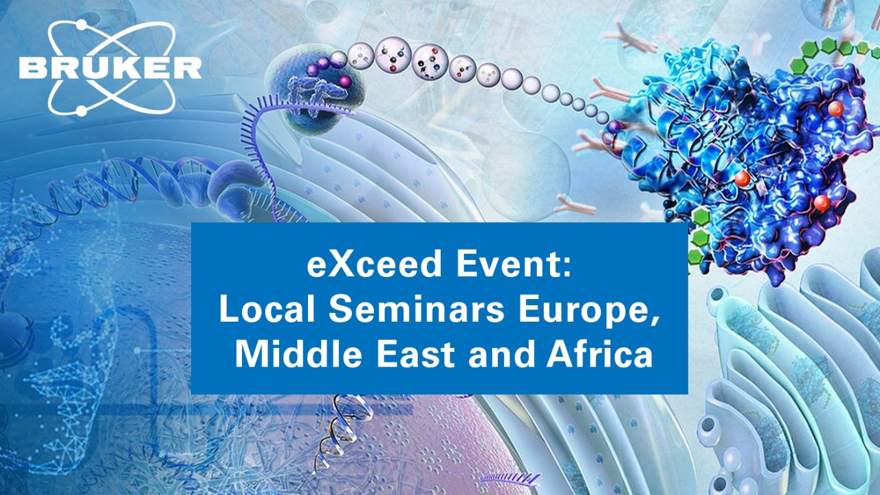 eXceed Event: Local Seminars Europe, Middle East and Africa | Bruker