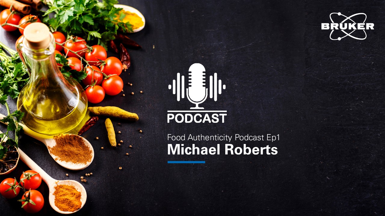 Michael Roberts: Food Authenticity (Episode 1) | Bruker